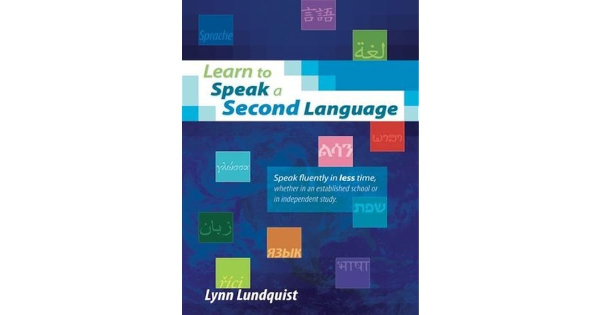Learn to Speak a Second Language by Lynn Lundquist