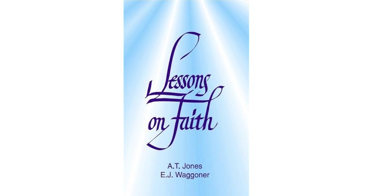 Lessons on Faith by Alonzo T. Jones
