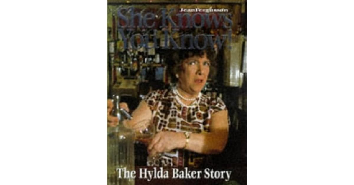 She Knows You Know!: The Hylda Baker Story by Jean Fergusson