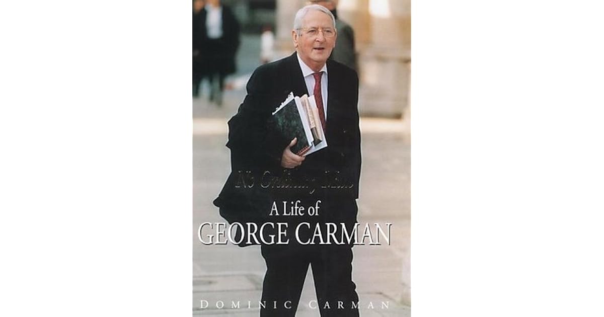 No Ordinary Man: A Life of George Carman by Dominic. Carman