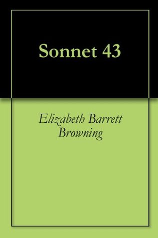Sonnet 43 by Elizabeth Barrett Browning