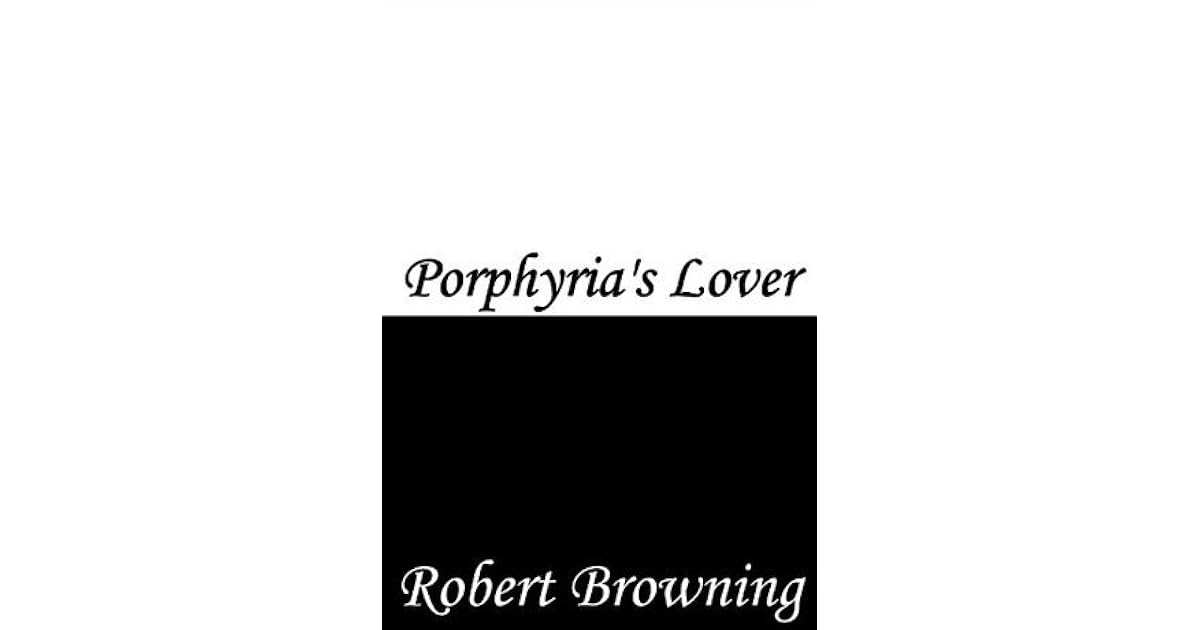 Porphyria's Lover by Robert Browning