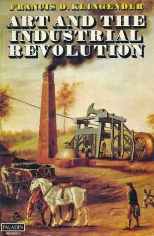 Art & the Industrial Revolution by Francis D. Klingender