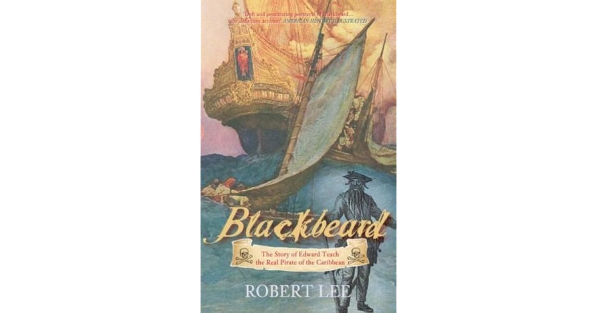 Blackbeard: The Story of Edward Teach, the Real Pirate of the Caribbean ...