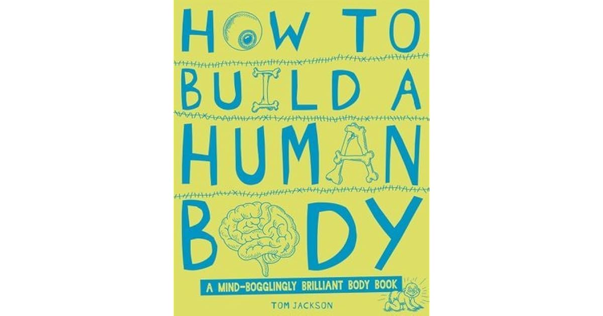 How to Build a Human Body by Tom Jackson