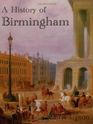 A History of Birmingham by Christopher Upton