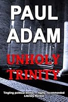 The Unholy Trinity by Paul Adam