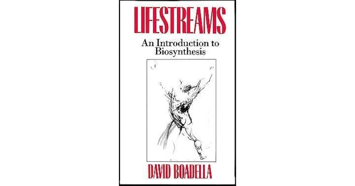 Lifestreams: An Introduction to Biosynthesis by David Boadella