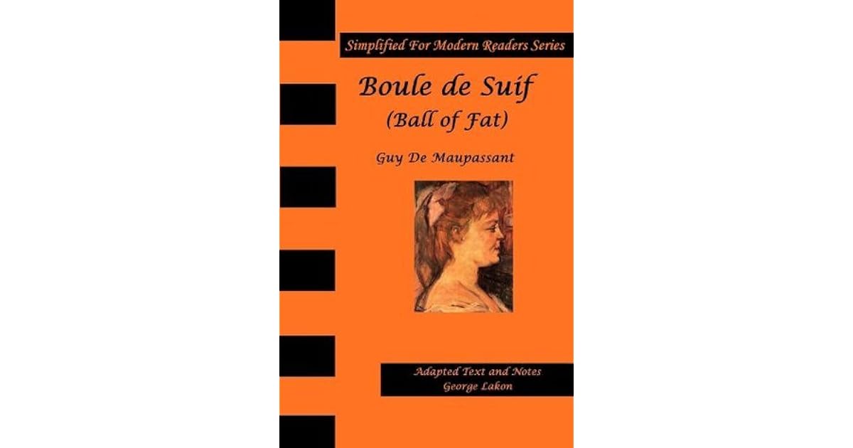 Boule De Suif (Ball of Fat): Simplified For Modern Readers by Guy de ...