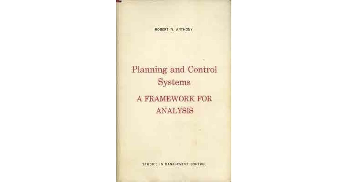 Planning and Control Systems: A Framework for Analysis by Robert N. Anthony