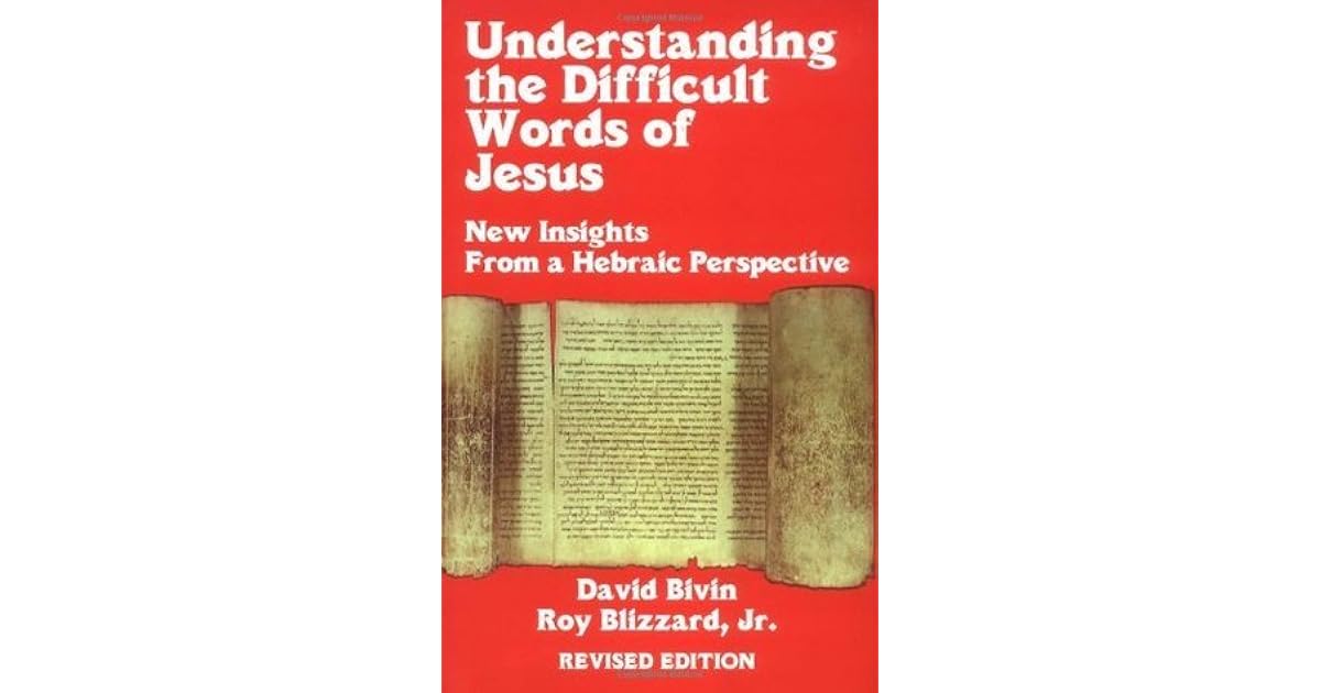 Understanding the Difficult Words of Jesus: New Insights From a Hebrew ...