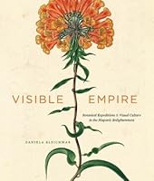 Visible Empire: Botanical Expeditions and Visual Culture in the ...