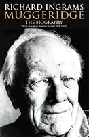 Muggeridge: The Biography by Richard Ingrams