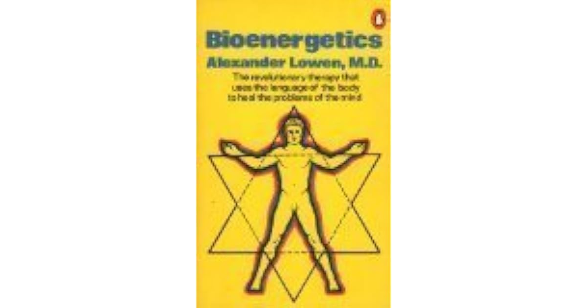Bioenergetics by Alexander Lowen