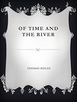 Of Time and the River: A Legend of Man's Hunger in His Youth by Thomas ...