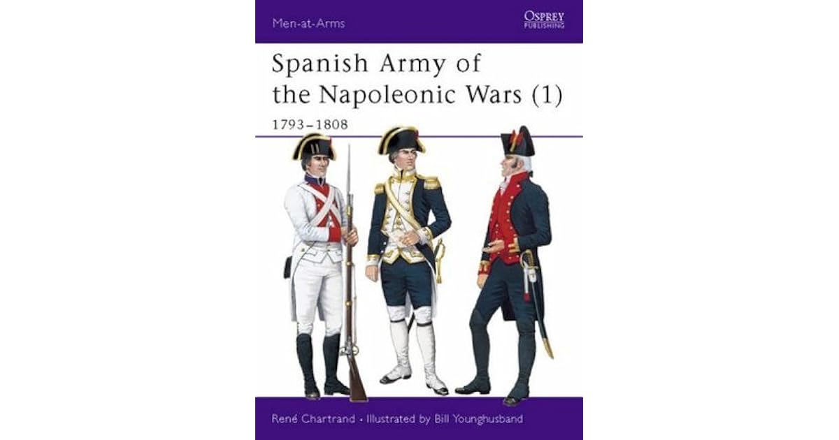 Spanish Army of the Napoleonic Wars (1): 1793–1808 by René Chartrand