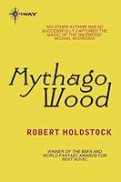 Mythago Wood (Mythago Wood, #1) by Robert Holdstock