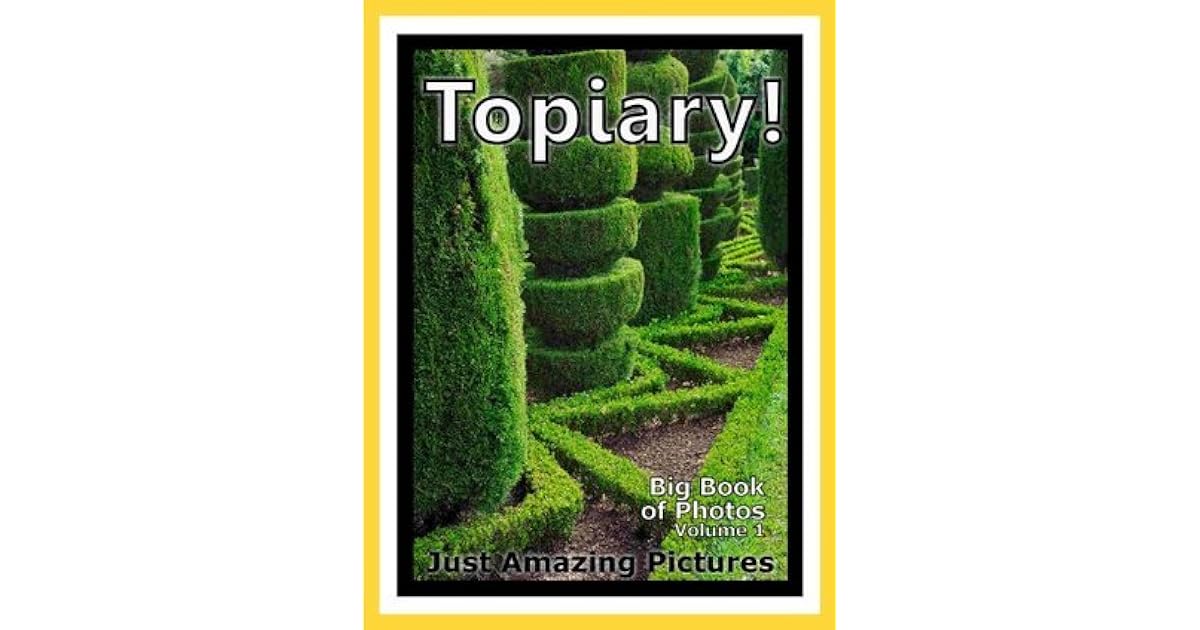 Just Topiary Photos! Big Book of Photographs & Pictures of Topiary, Vol ...