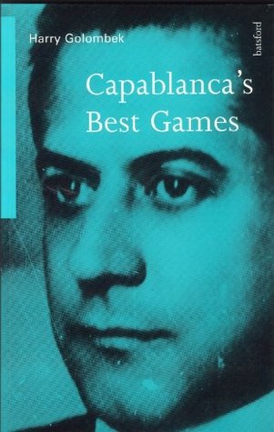 Capablanca's Best Games by Harry Golombek