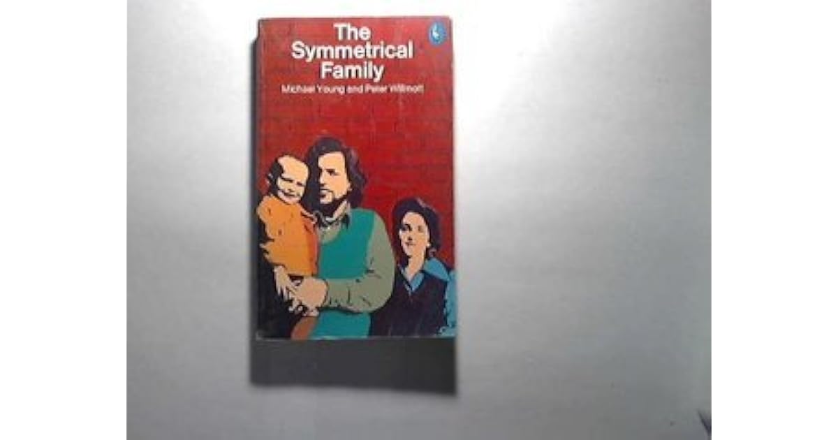 The Symmetrical Family: A Study of Work and Leisure in the London ...
