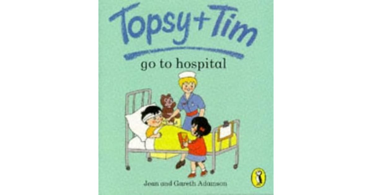 Topsy And Tim Go To The Hospital by Jean Adamson