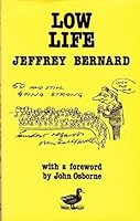 Low Life: A Kind of Autobiography by Jeffrey Bernard