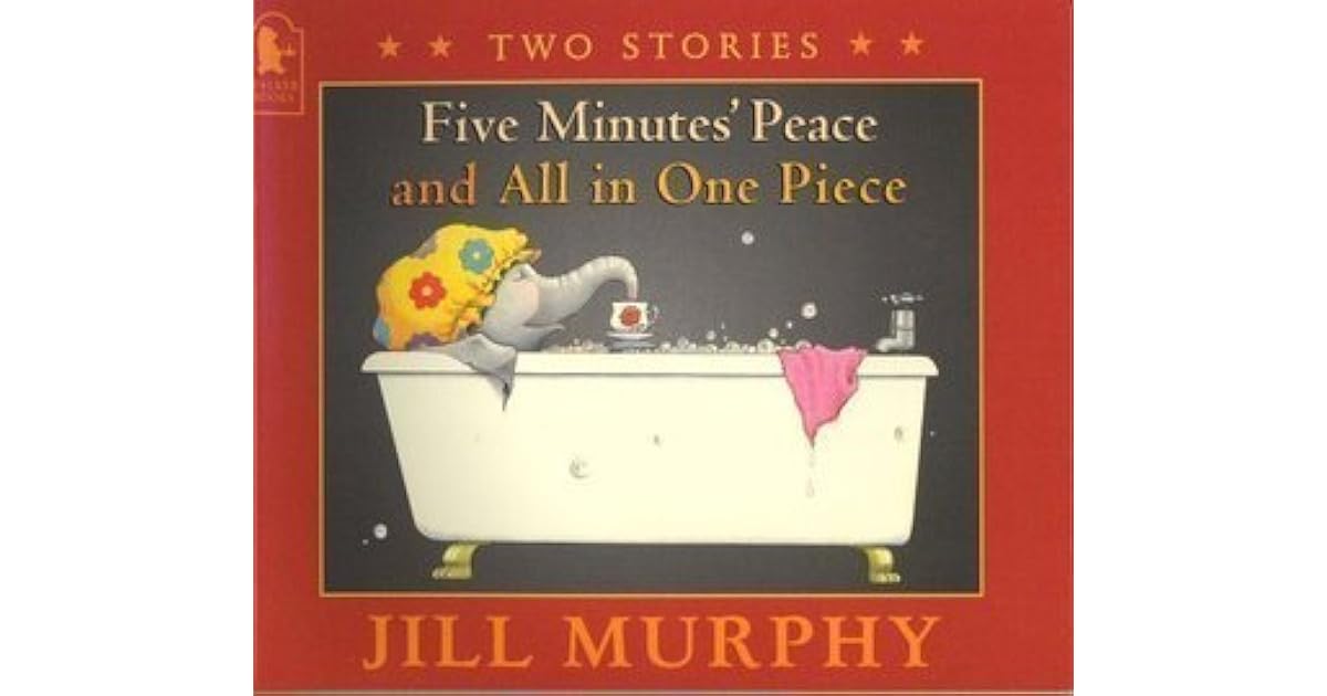 Five Minutes Peace and All in One Piece by Jill Murphy