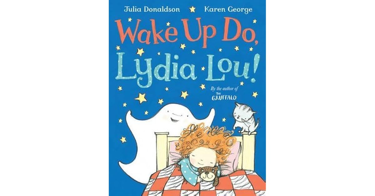 Wake Up Do, Lydia Lou! by Julia Donaldson