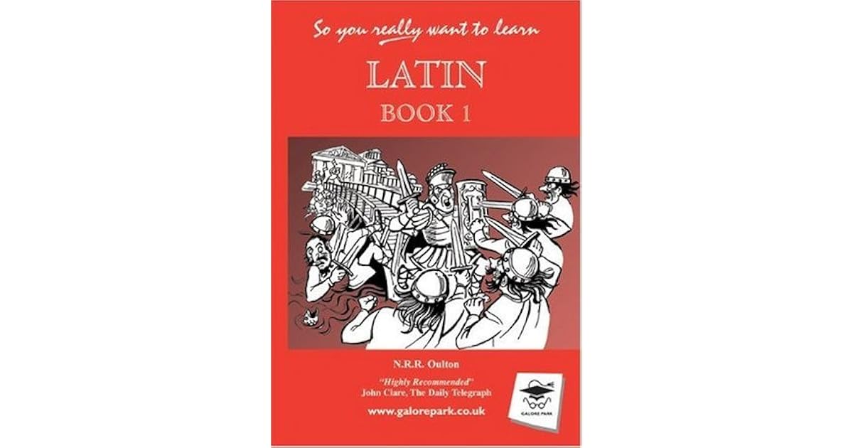 So You Really Want To Learn Latin Book 1 by N.R.R. Oulton