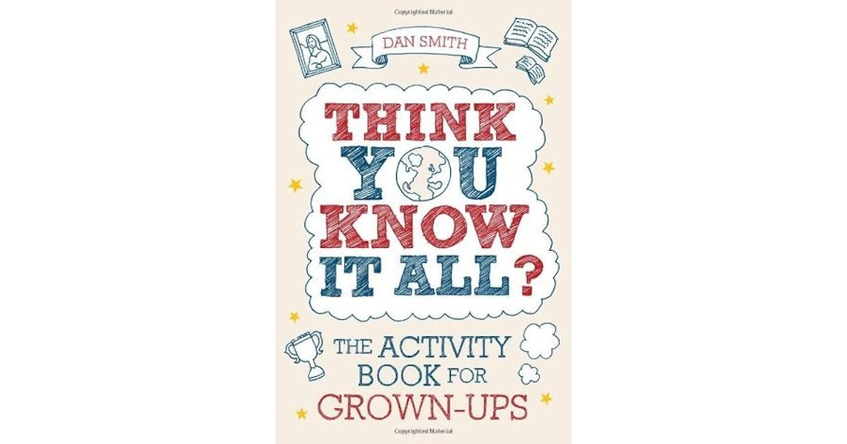 Think You Know it All?: The Activity Book for Grown-Ups by Dan Smith