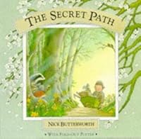 The Secret Path by Nick Butterworth