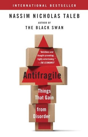 Antifragile: Things That Gain from Disorder by Nassim Nicholas Taleb