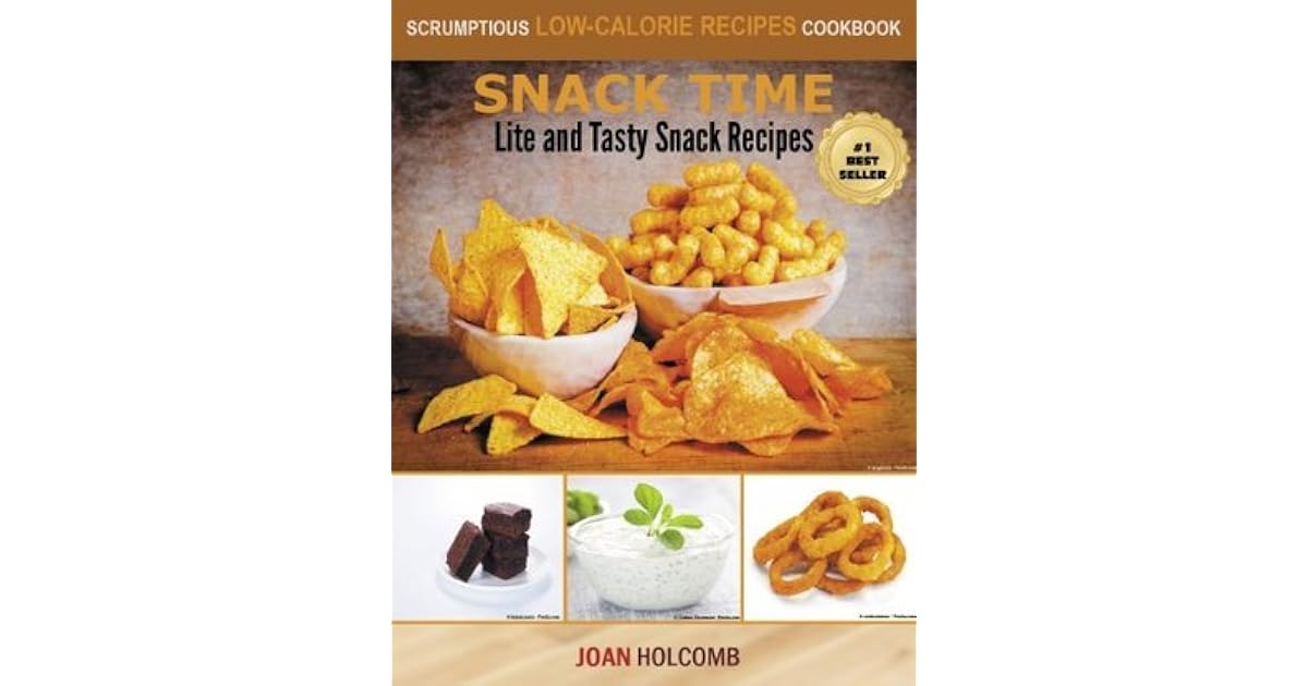 Snack Time: Lite and Tasty Snack Recipes by Joan Holcomb