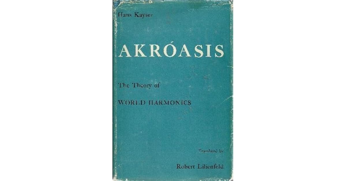 Akroasis: The Theory of World Harmonics by Hans Kayser