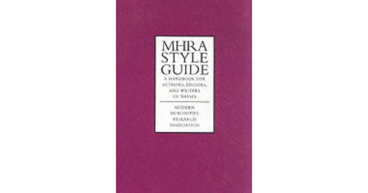 MHRA Style Guide: A Handbook for Authors, Editors, and Writers of ...