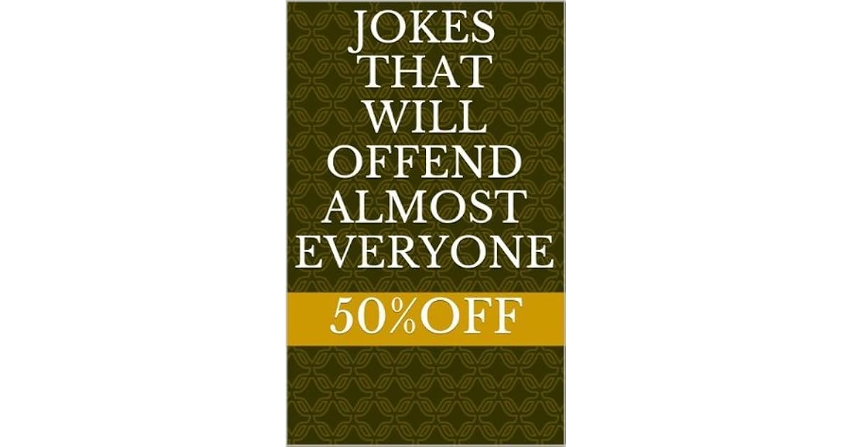 Jokes That Will Offend Almost Everyone by FAGR