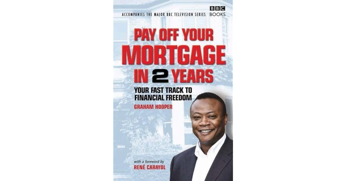Pay Off Your Mortgage in 2 Years by Graham Hooper