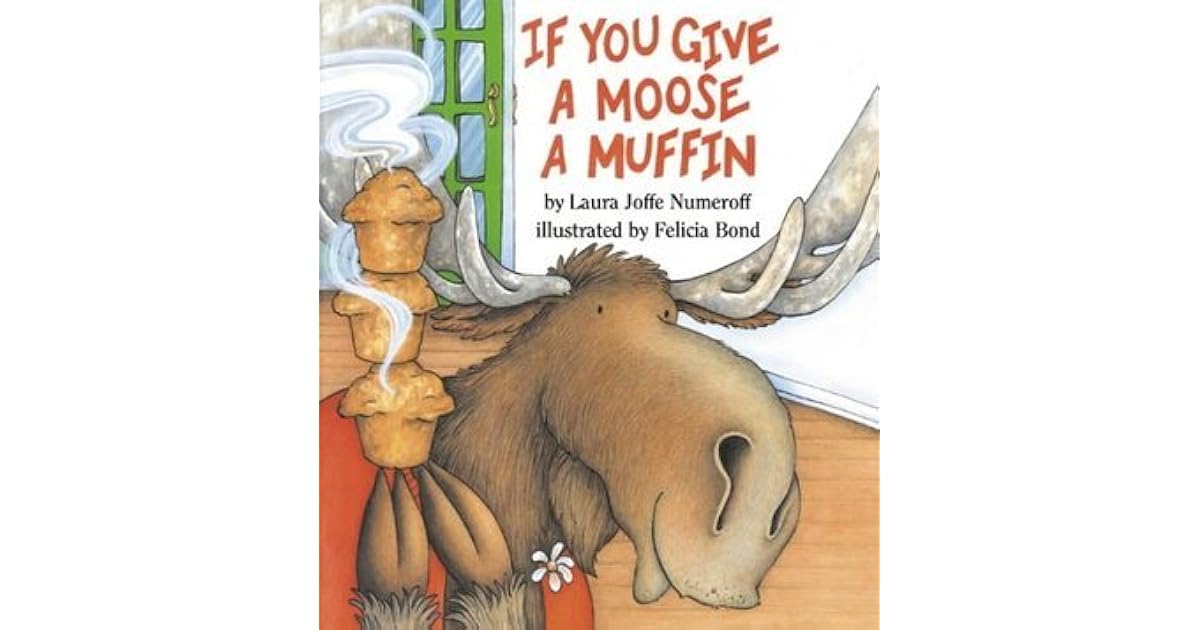If You Give a Moose a Muffin by Laura Joffe Numeroff