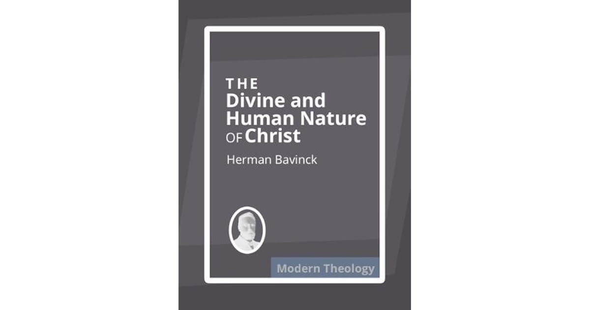 The Divine and Human Nature of Christ by Herman Bavinck