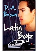 Latin Boyz by P.A. Brown