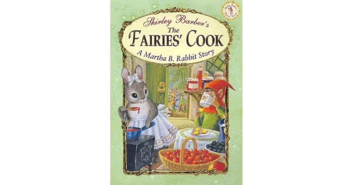 Classic Fairies Martha B. Rabbit and the Fairies Cook by Shirley Barber