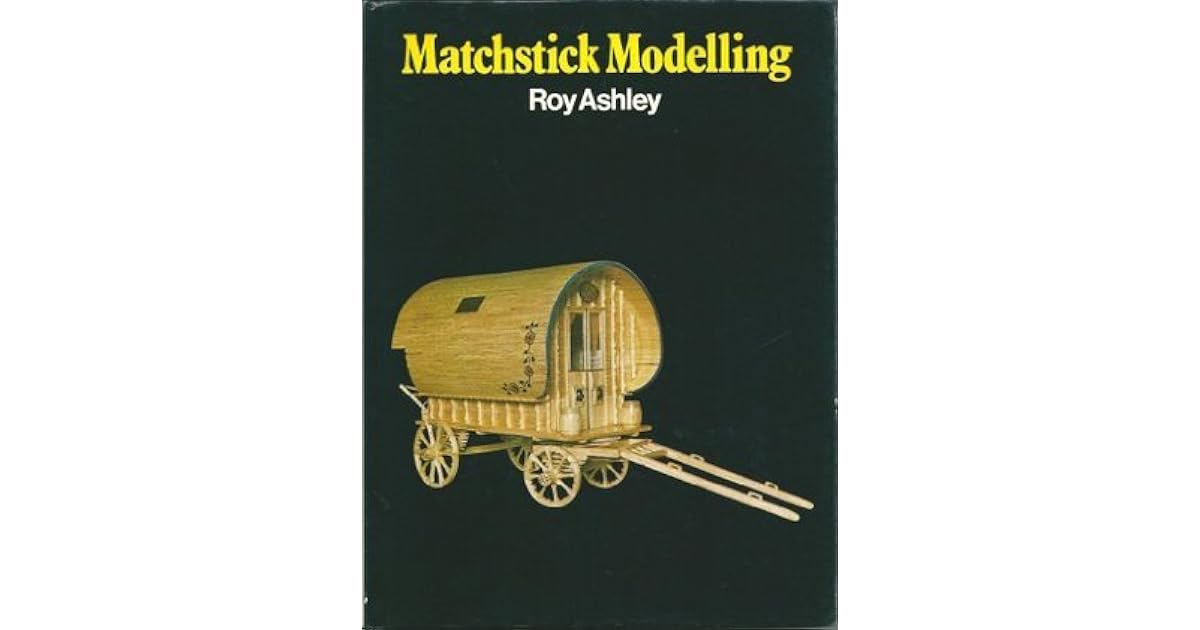 Matchstick Modelling by Roy Ashley