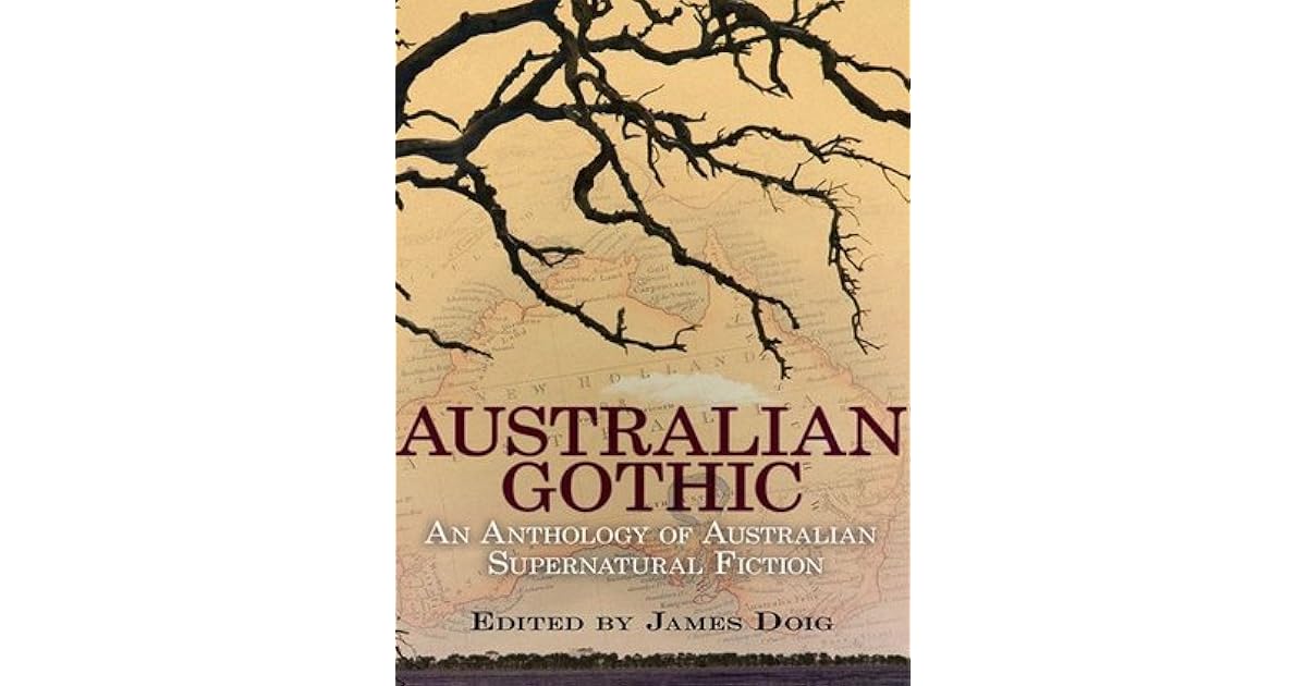 Australian Gothic: An Anthology of Australian Supernatural Fiction by ...