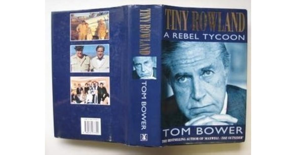 Tiny Rowland: A Rebel Tycoon by Tom Bower