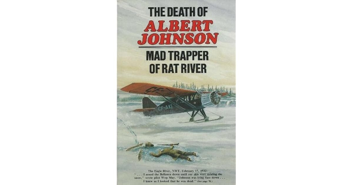 Death of Albert Johnson, Mad Trapper of Rat River by Frank W. Anderson