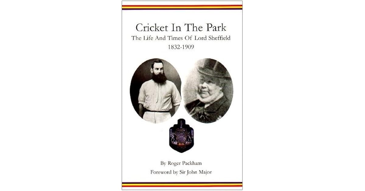 Cricket In The Park: The Life And Times Of Lord Sheffield 1832 1909 by ...