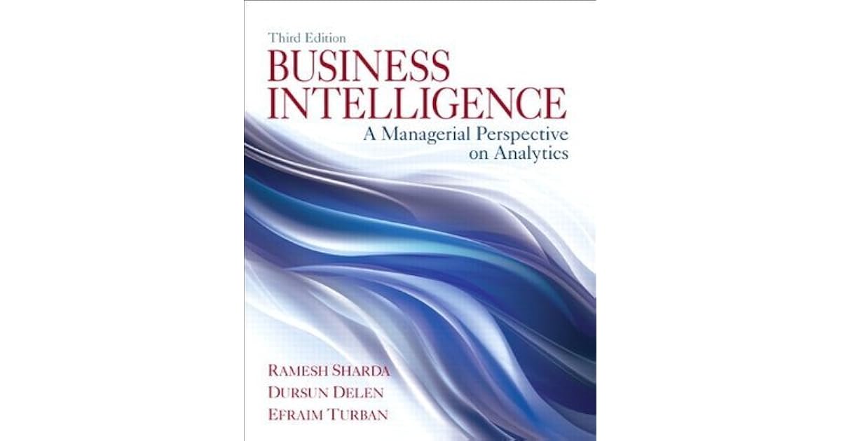 Business Intelligence: A Managerial Perspective on Analytics by Ramesh ...