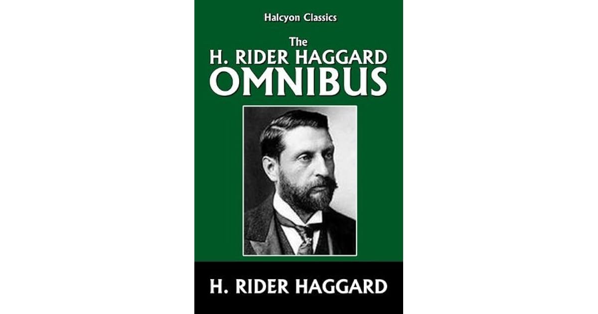 The H. Rider Haggard Omnibus: 50 Novels and Short Stories by H. Rider ...