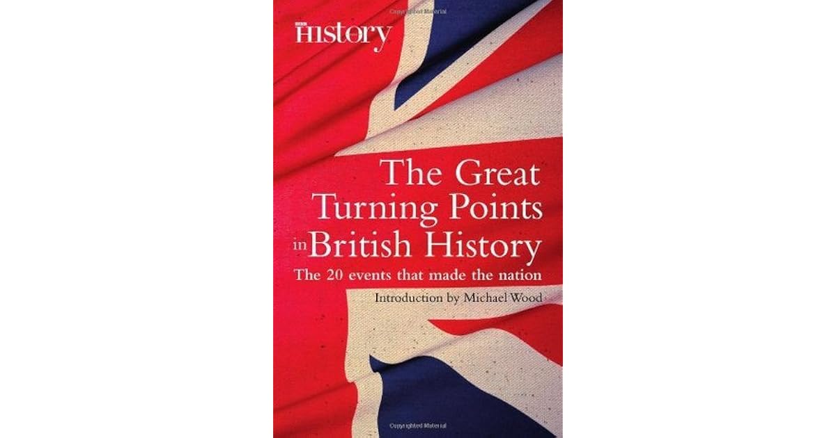 The Great Turning Points of British History: The 20 Events That Made ...