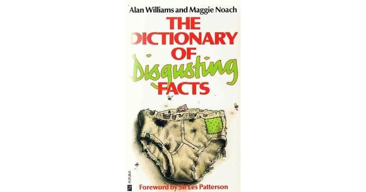 The Dictionary Of Disgusting Facts By Alan Williams